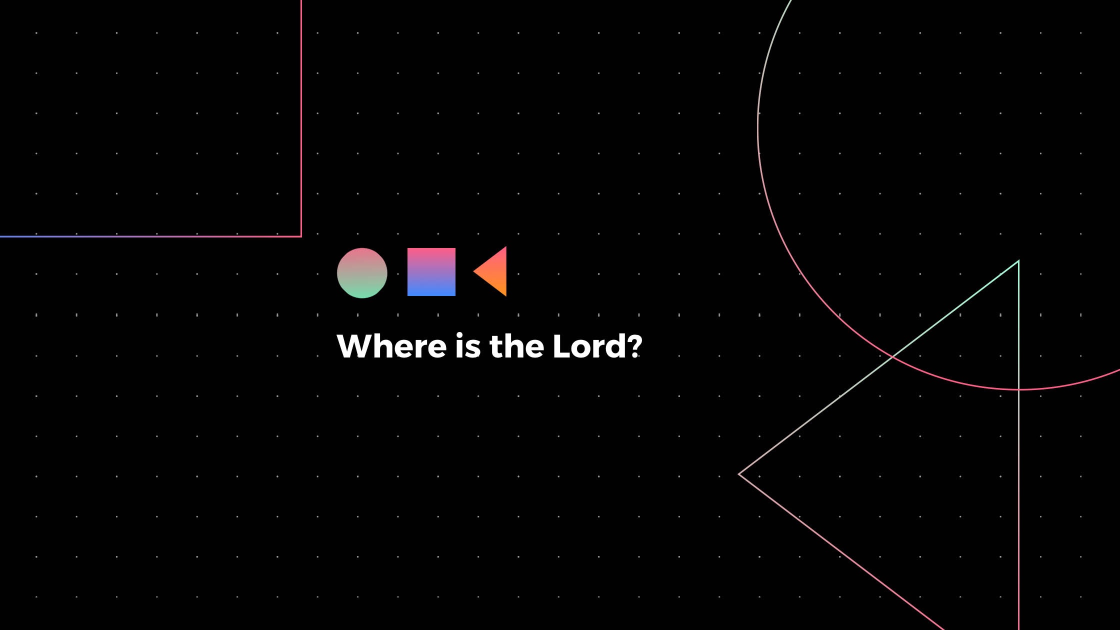 Where is the Lord? – Christianity Matters